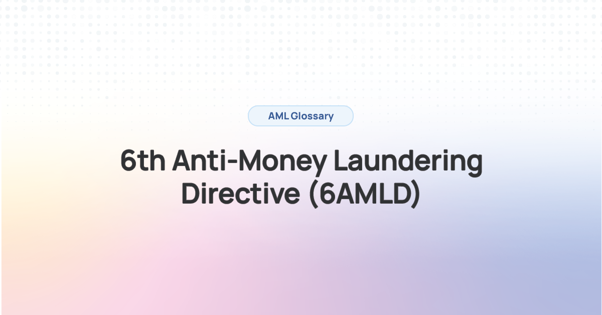 6th Anti-Money Laundering Directive (6AMLD) definition and meaning ...