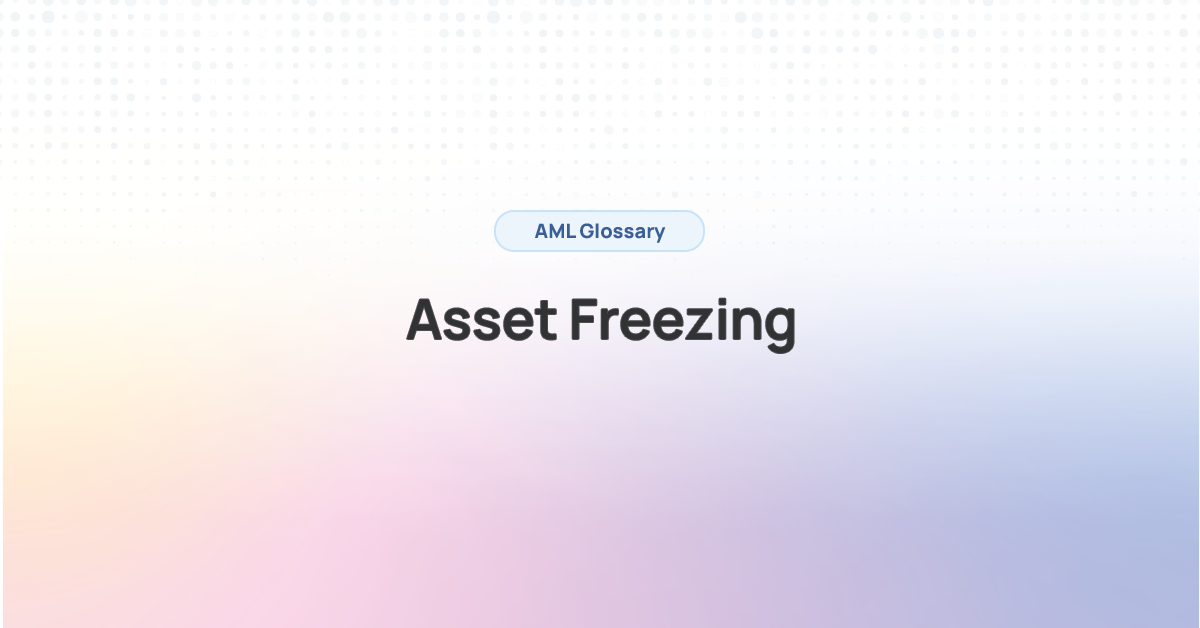 Asset freezing definition and meaning | AML glossary