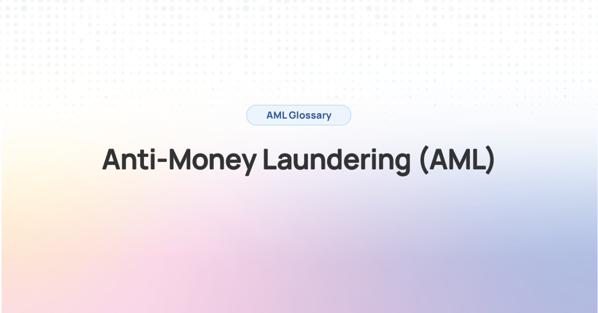 Anti-Money Laundering (AML) definition and meaning | AML glossary
