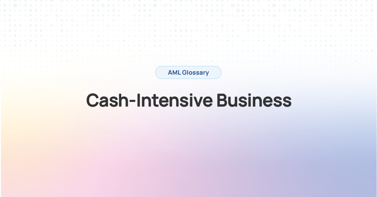 Cash intensive business definition and meaning | AML glossary