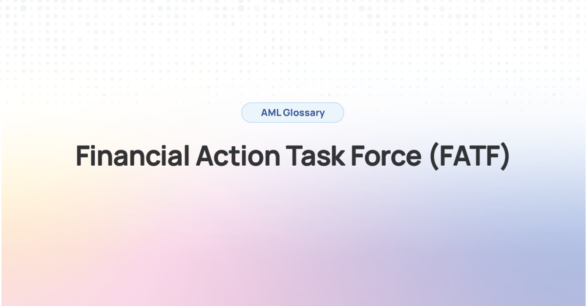 Financial Action Task Force (FATF) definition and meaning | AML glossary