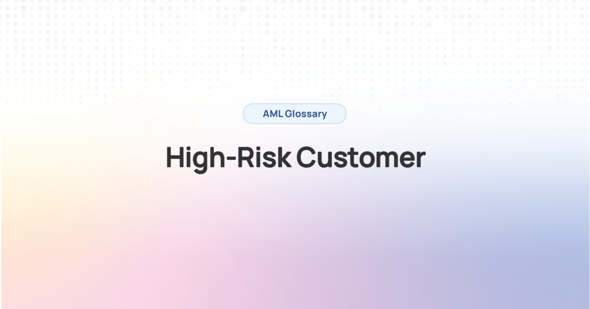 High-risk customer definition and meaning | AML glossary