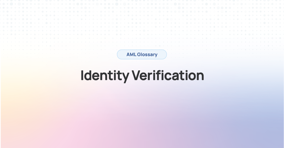Identity verification definition and meaning | AML glossary