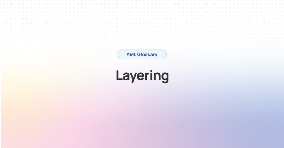 Layering definition and meaning | AML glossary