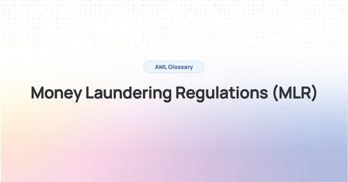 Money Laundering Regulations (MLR) definition and meaning | AML glossary