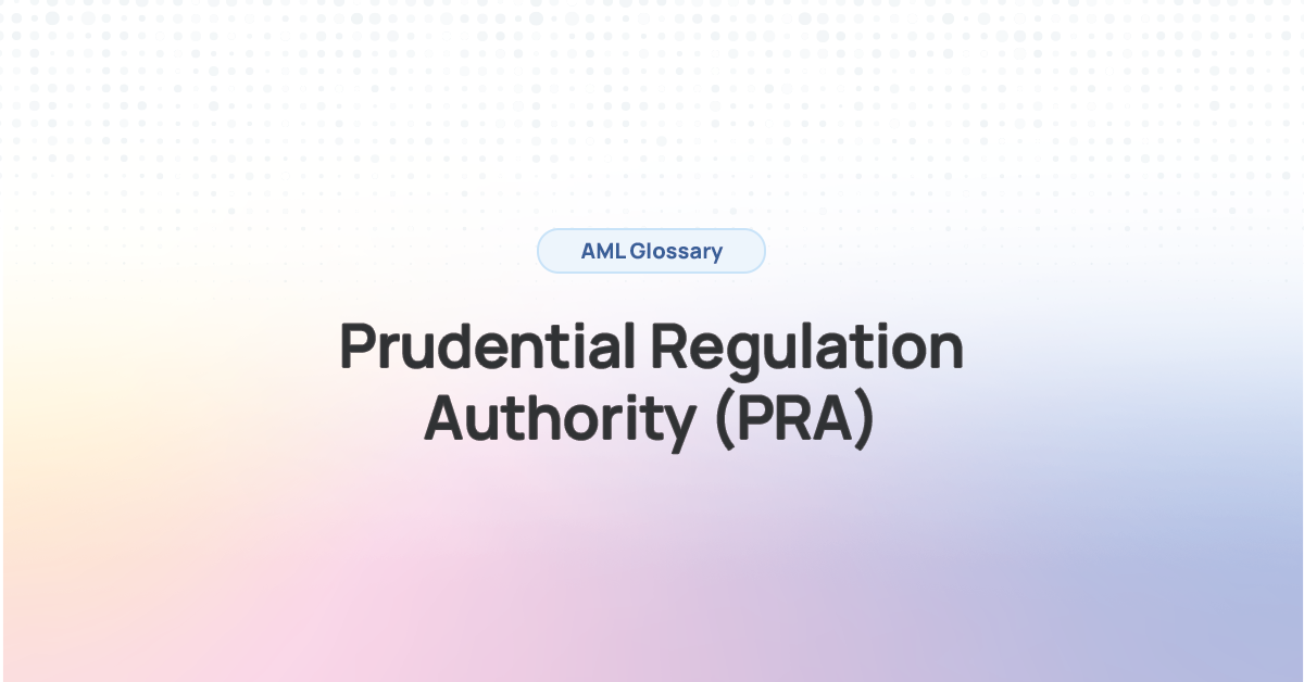 Prudential Regulation Authority (PRA) definition and meaning | AML glossary