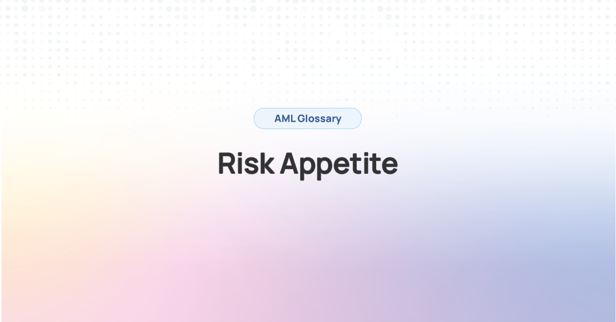 Risk Appetite definition and meaning | AML glossary
