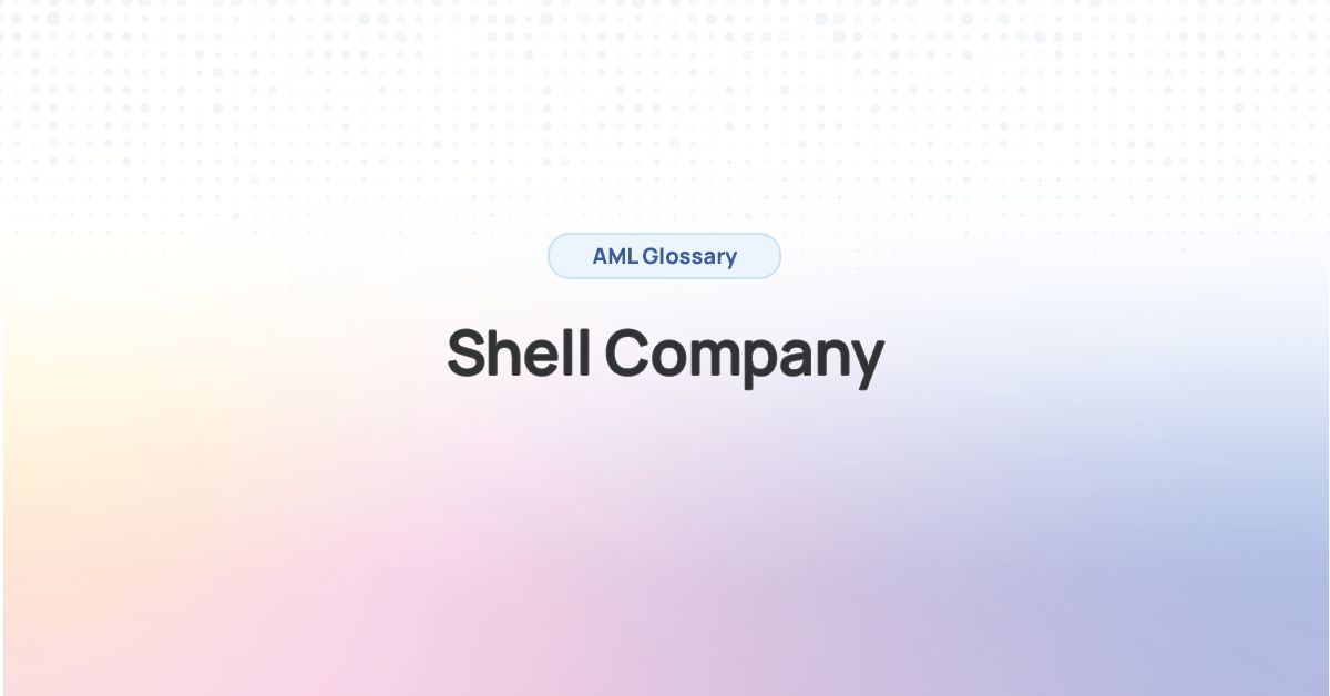 Shell Company definition and meaning | AML glossary