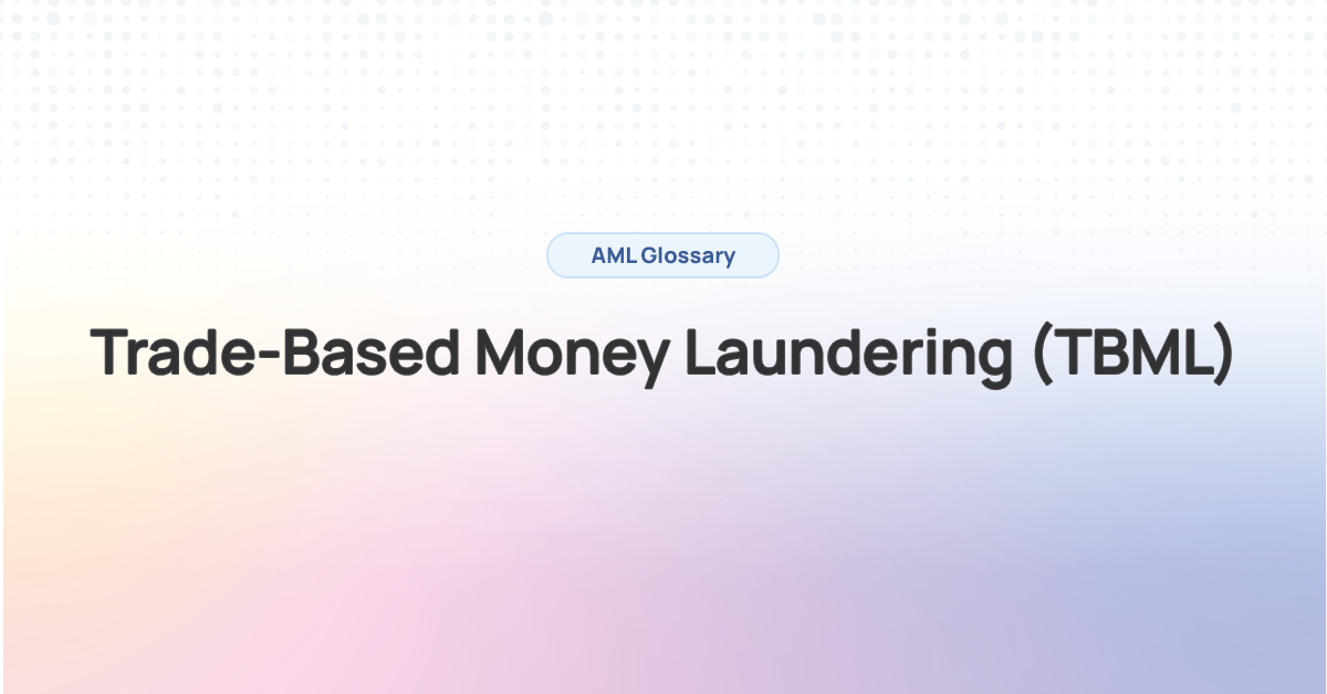 Trade-Based Money Laundering (TBML) definition and meaning | AML glossary