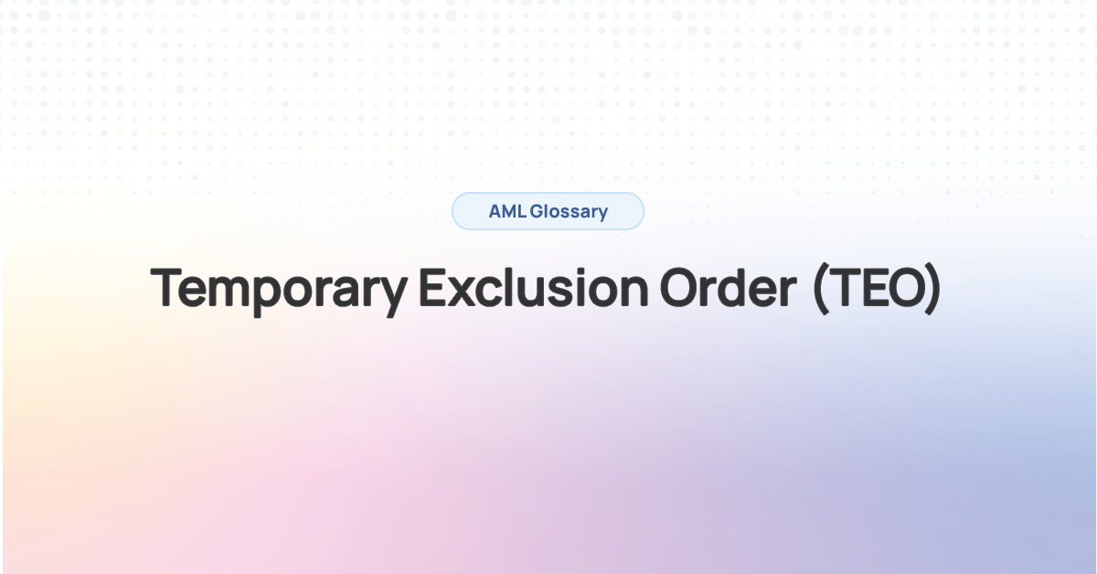 Temporary Exclusion Order (TEO) definition and meaning | AML glossary